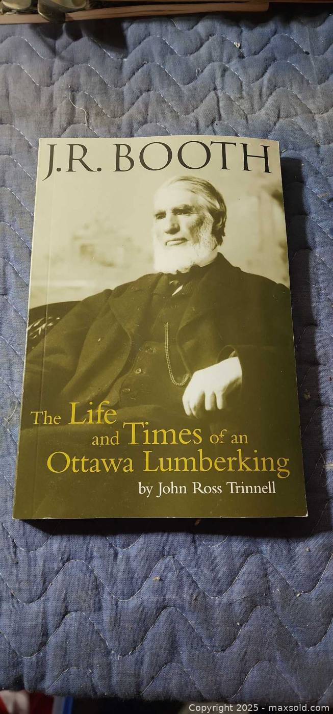 J.R. Booth: The Life and Times of an Ottawa Lumber King softcover book ...